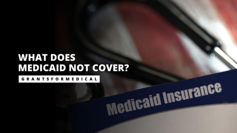 What Does Medicaid Not Cover? 21 Items - Grants for Medical
