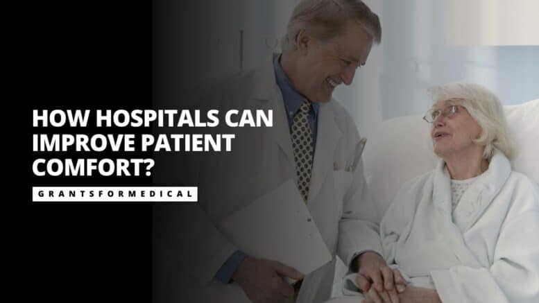 5 Ways Hospitals Can Use to Increase Patient Comfort - Grants for Medical