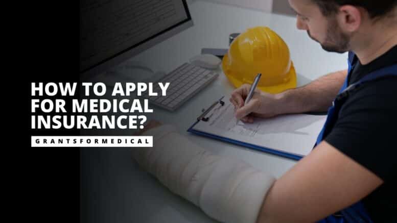 How to Apply for Medical Insurance? - Grants for Medical