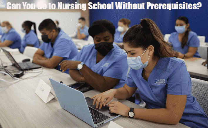 How to Get Into Nursing School Without Prerequisites?