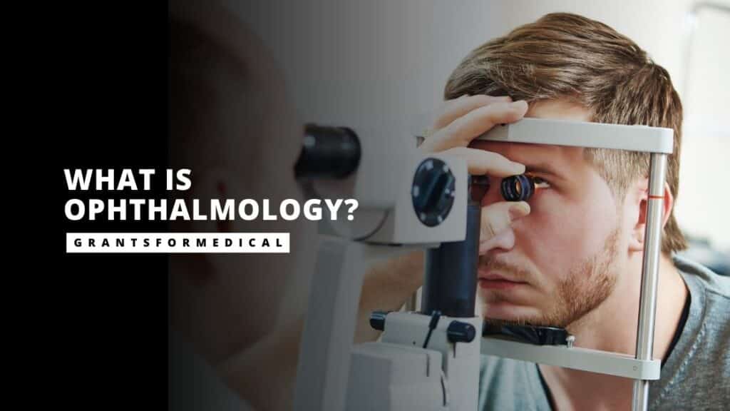 What is Ophthalmology? - Grants for Medical