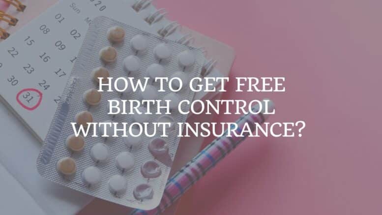 How to Get Free Birth Control Without Insurance?