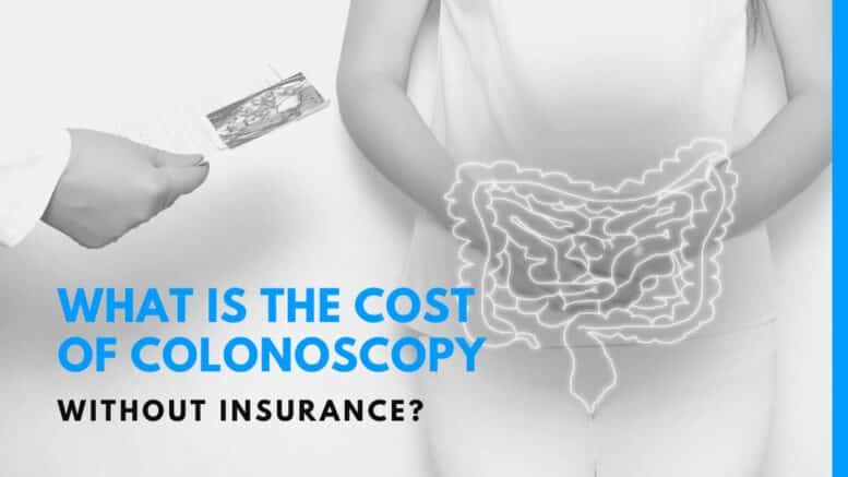 What is the Cost of Colonoscopy Without Insurance?
