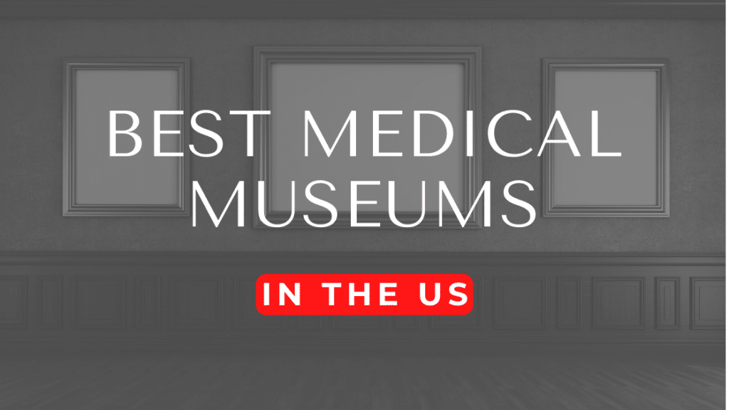 5 Best Medical Museums in the US - Grants for Medical