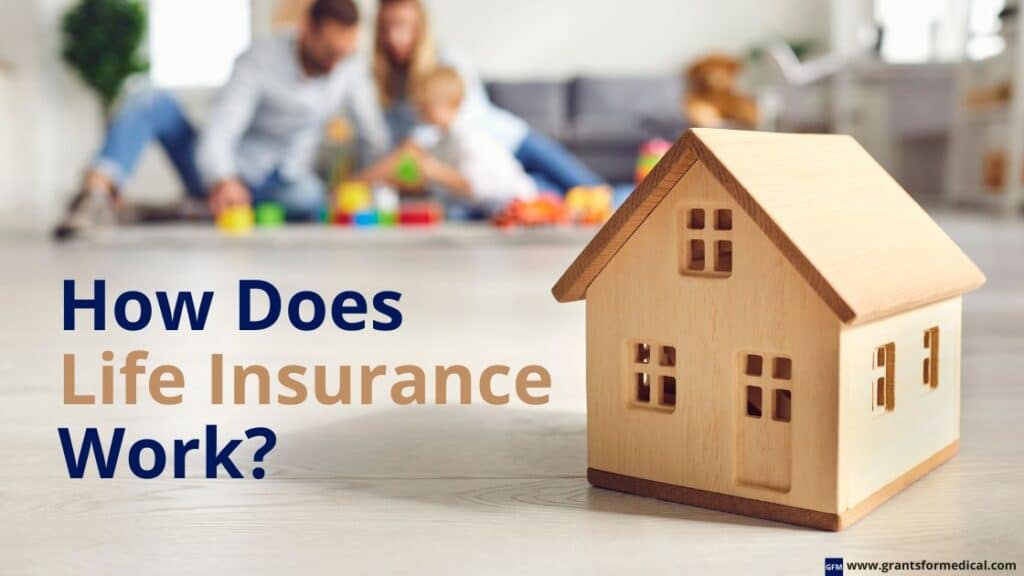 How Does Life Insurance Work? - Grants for Medical