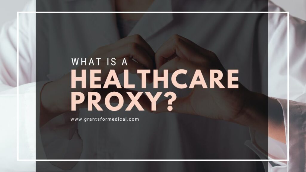 What is a Healthcare Proxy? - Grants for Medical