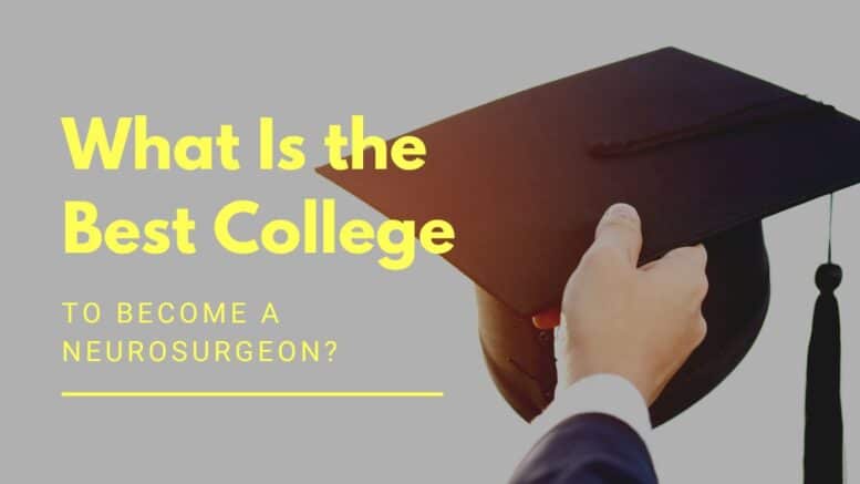 What is the Best College to Become a Neurosurgeon?
