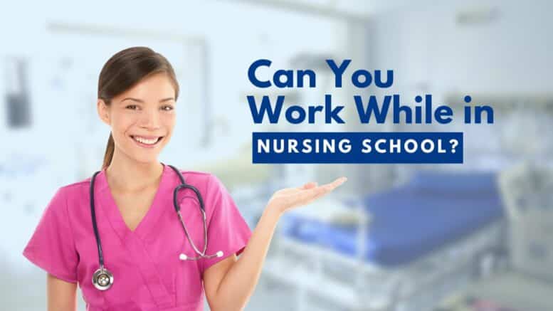 Can You Work While in Nursing School? - Grants for Medical