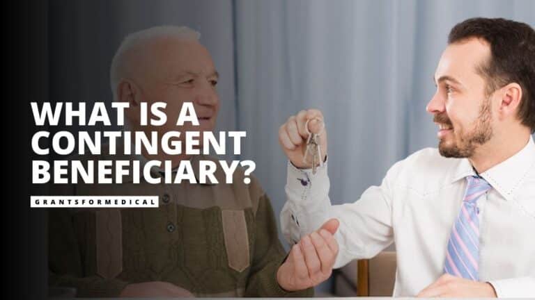 What is a Contingent Beneficiary? - Grants for Medical