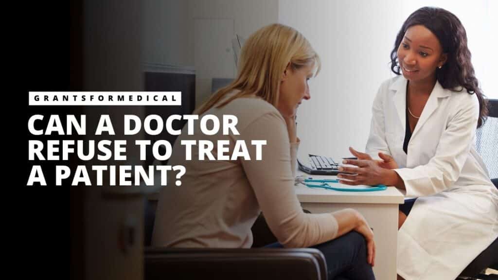 Can a Doctor Refuse to Treat a Patient? - Grants for Medical
