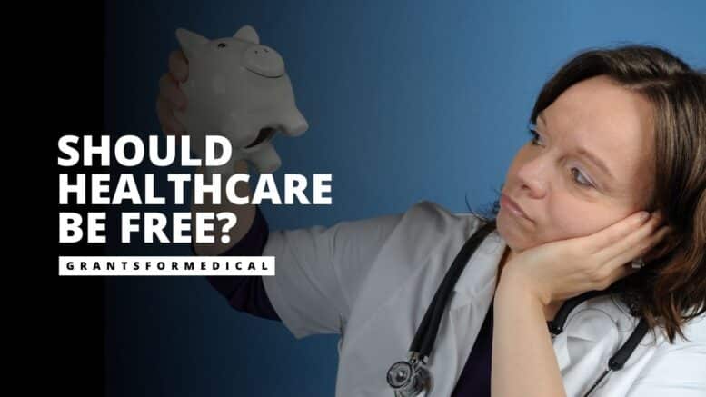 Should Healthcare Be Free? Pros and Cons of Free Healthcare