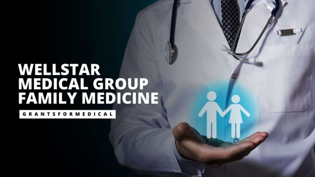 Wellstar Medical Group Family Medicine - Grants for Medical