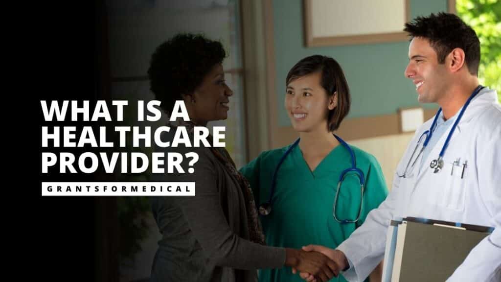 What is a Healthcare Provider? - Grants for Medical
